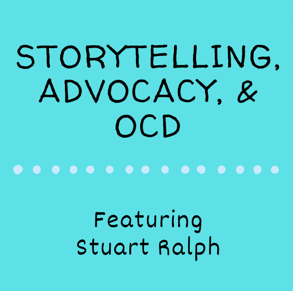E20 Storytelling, Advocacy, & OCD with Stuart Ralph | The Mental Filter ...
